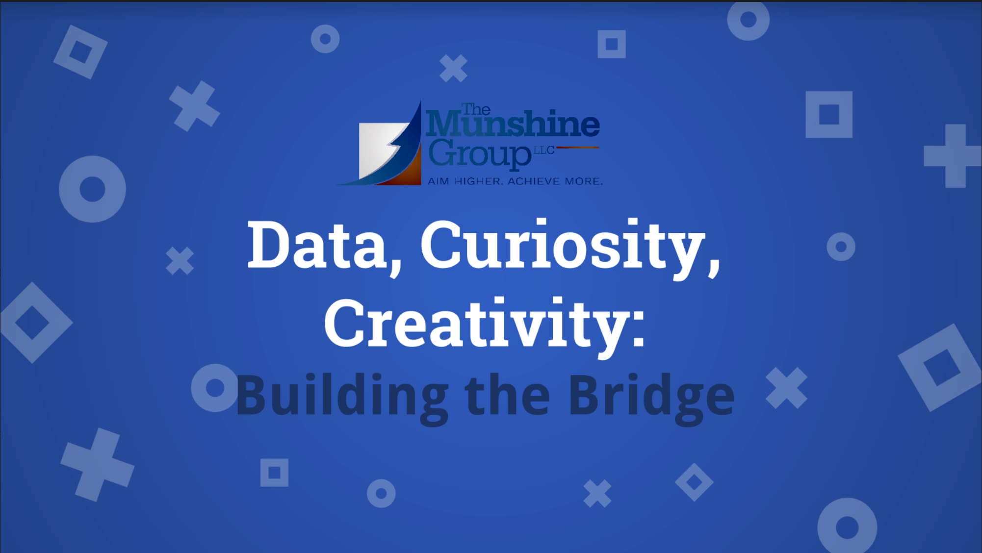 Data, Curiosity, Creativity – The Munshine Group