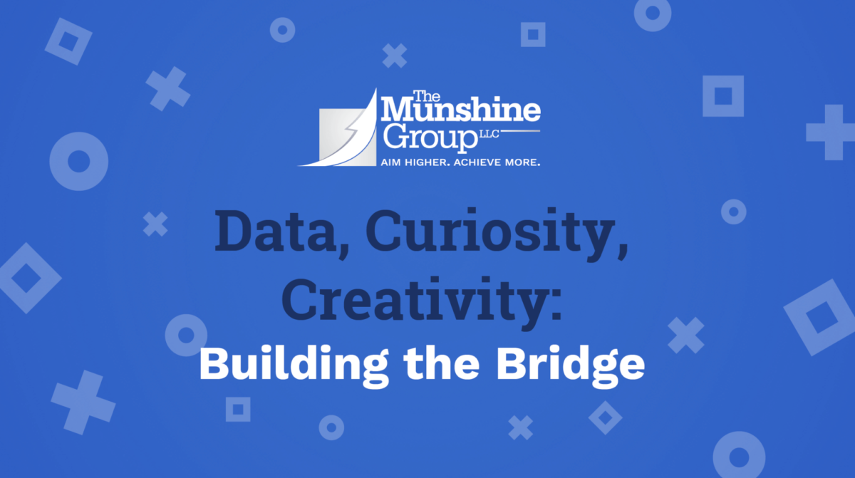 Data, Curiosity, Creativity – The Munshine Group